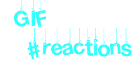 GIF #reactions
